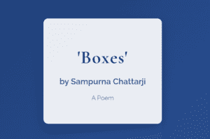 'Boxes' by Sampurna Chattarji: A Comprehensive Summary and Analysis ...