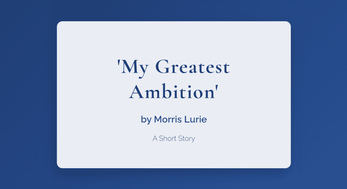 My Greatest Ambition by Morris Lurie: A Comprehensive Summary and Analysis
